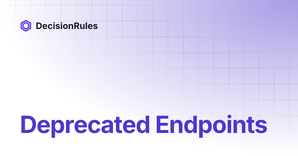 Deprecated Endpoints | DecisionRules