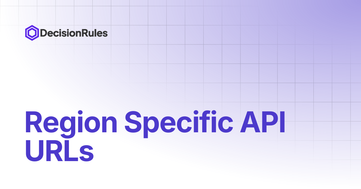 Region Specific API URLs | Version 1.19.5 and Older | DecisionRules