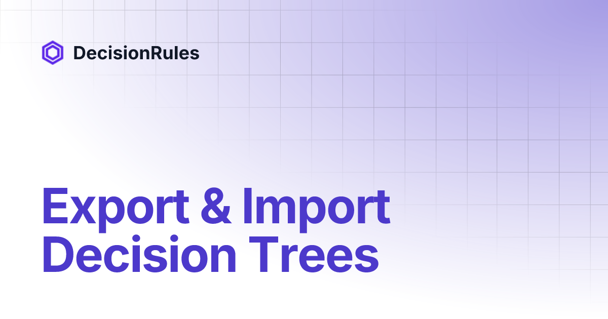 Export & Import Decision Trees | DecisionRules