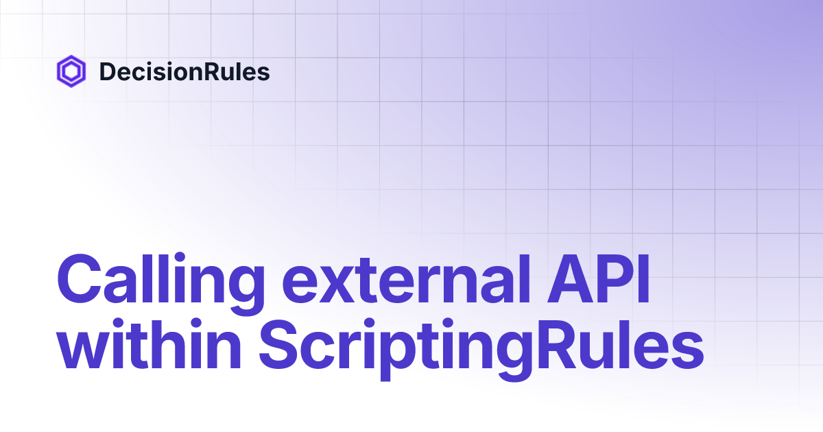 Calling external API within ScriptingRules | DecisionRules