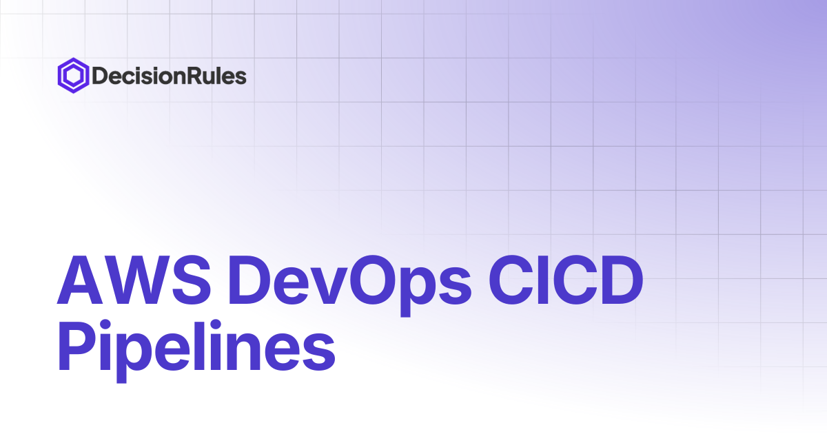 AWS DevOps CICD Pipelines | DecisionRules